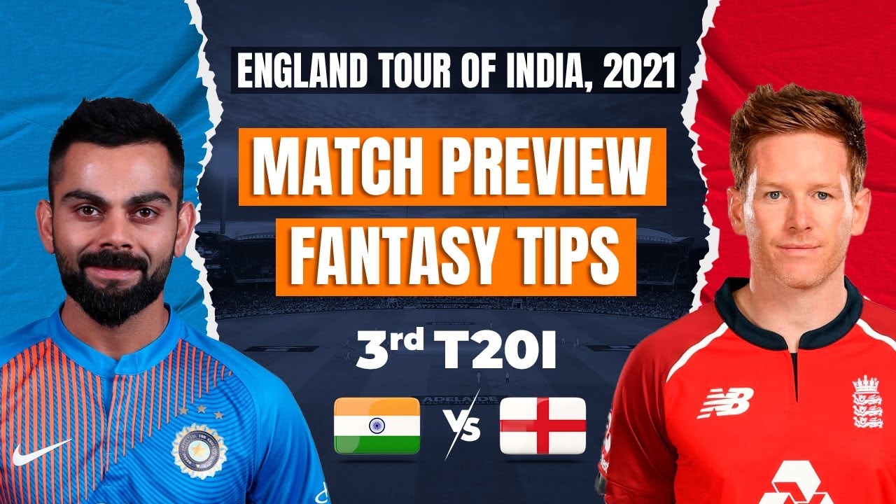 IND v ENG 3rd T20I Preview | Fantasy Guide, Top Picks, Probable XI, Captain, Vice Captain & Lot More