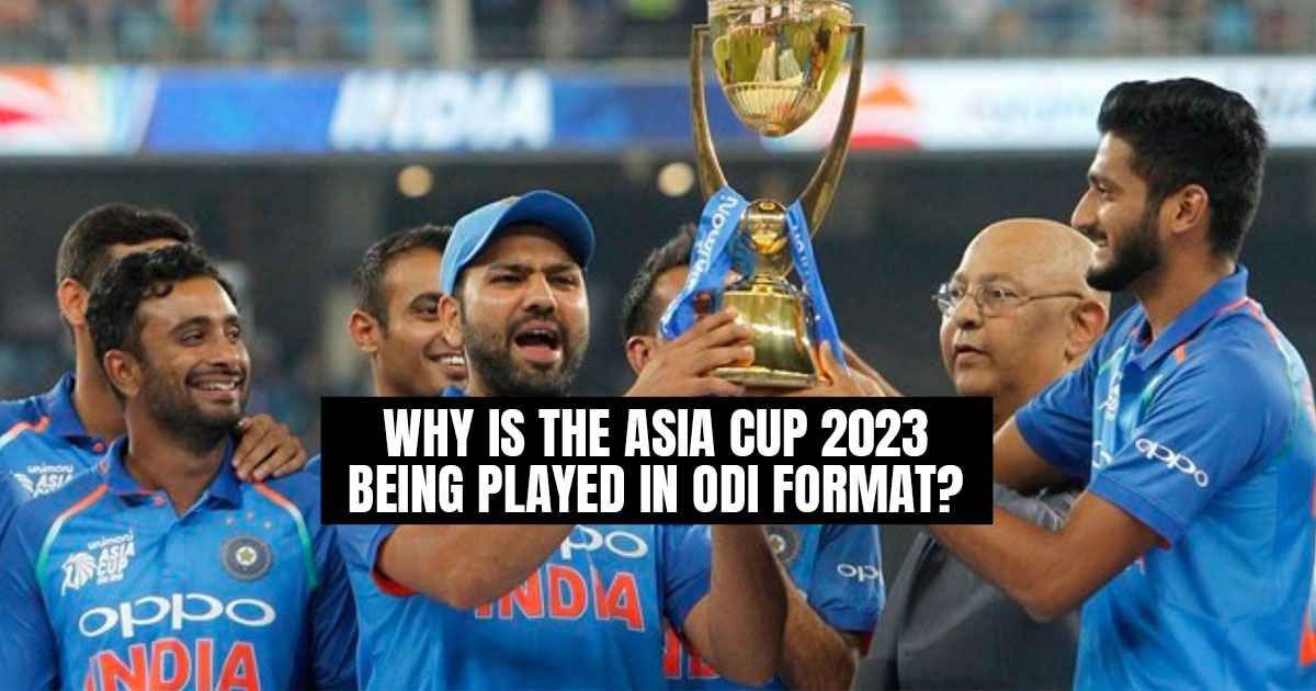 Why is Asia Cup 2023 being played in ODI format?