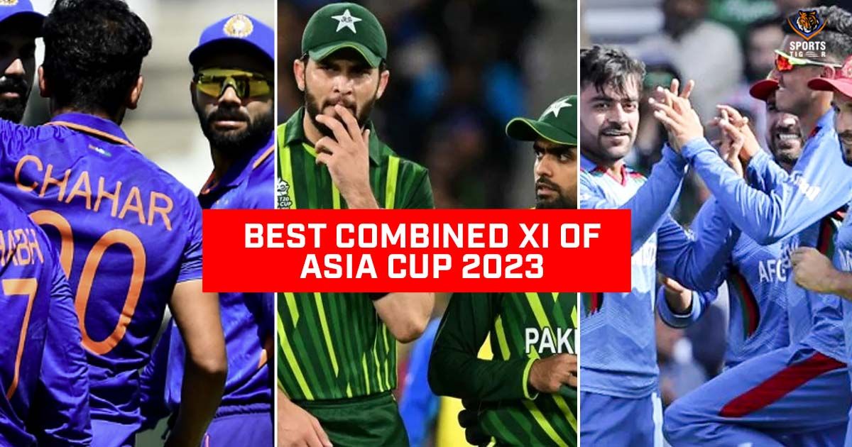 Best Combined XI of Asia Cup 2023 - Check Here