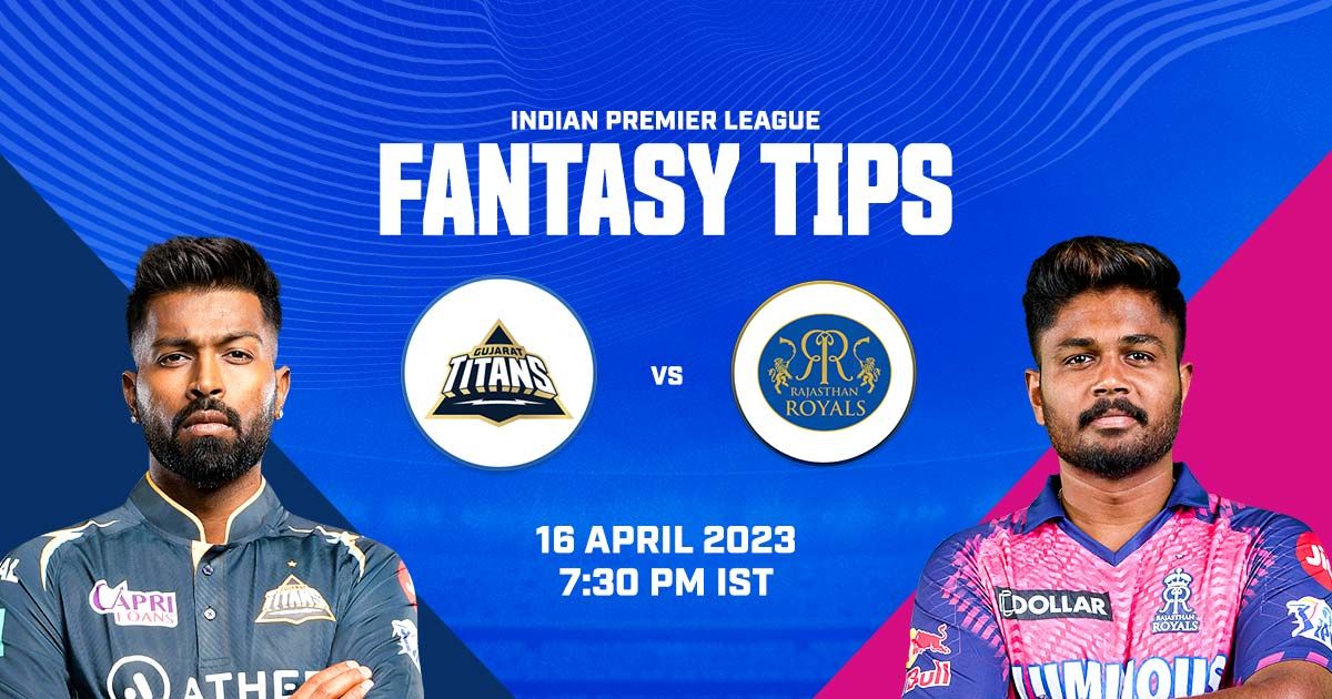 IPL 2023 GT vs RR Fantasy Tips - Key Players, Probable XIs, Fantasy ...